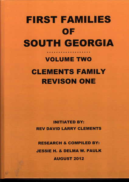 CLEMENTS FAMILIES, FIRST FAMILIES OF SOUTH GEORGIA, VOL TWO, REV ONE ...